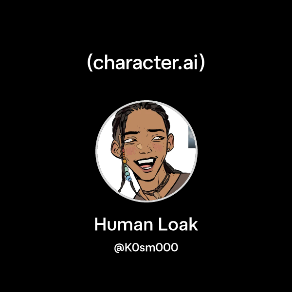 Chat with Human Loak | character.ai | AI Chat, Reimagined–Your Words ...