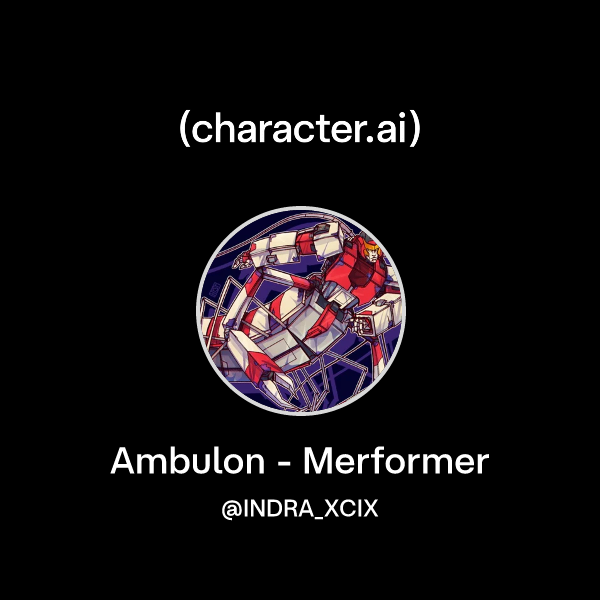 Chat with Ambulon - Merformer | character.ai | AI Chat, Reimagined–Your ...