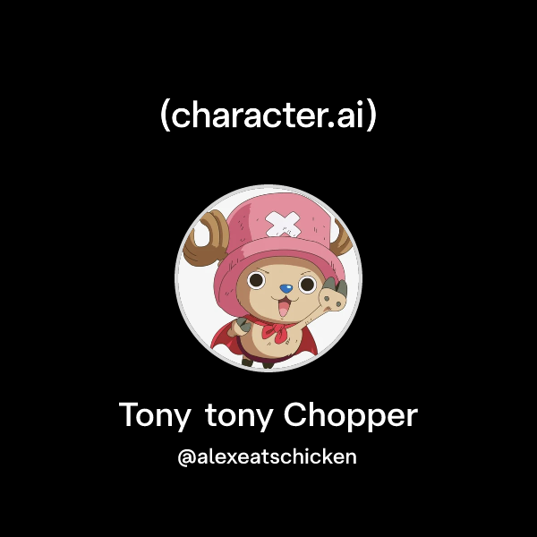 Chat with Tony tony Chopper | character.ai | Personalized AI for every ...