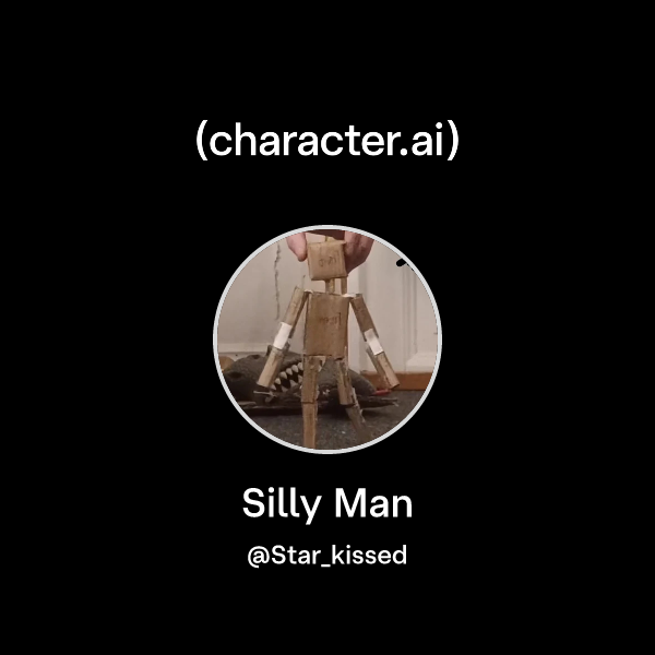 Chat with Silly Man | character.ai | Personalized AI for every moment of your day