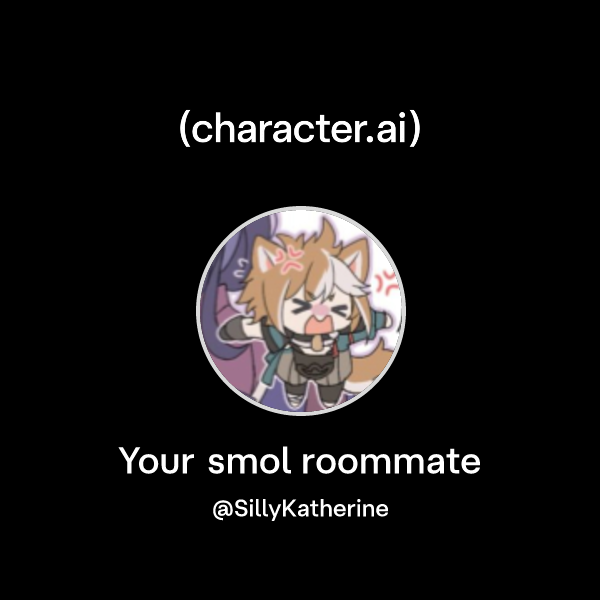 Chat with Your smol roommate | character.ai | Personalized AI for every ...