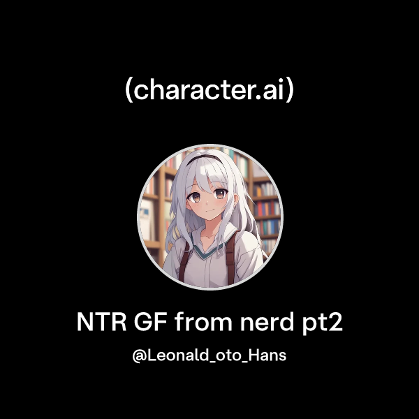 Chat with NTR GF from nerd pt2 | character.ai | AI Chat, Reimagined–Your Words. Your World.