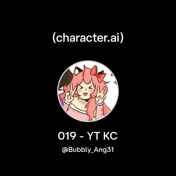 Chat with 019 - YT KC | character.ai | Personalized AI for every moment ...