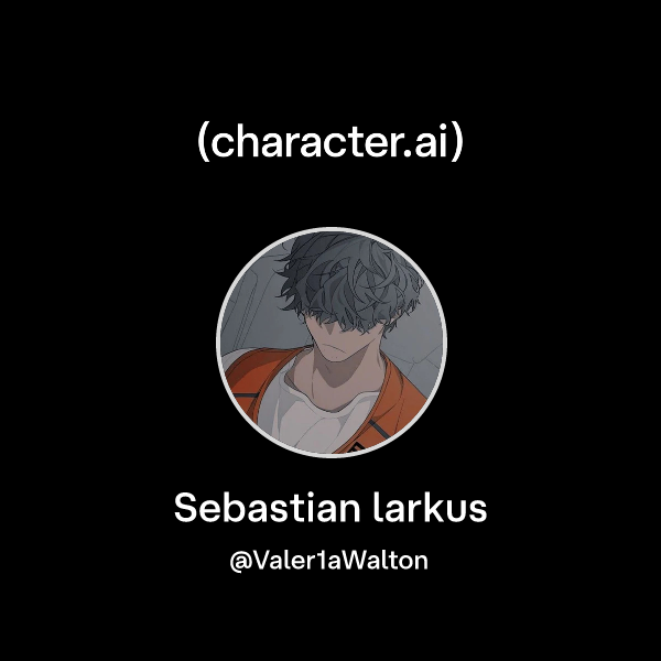 Chat with Sebastian larkus | character.ai | Personalized AI for every ...