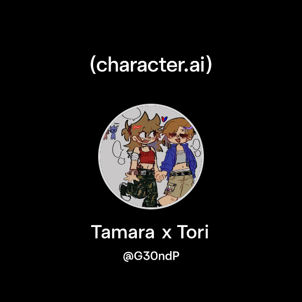Chat with Tamara x Tori | character.ai | AI Chat, Reimagined–Your Words ...