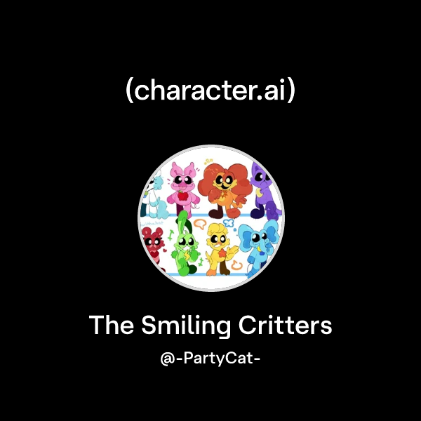 Chat with The Smiling Critters | character.ai | AI Chat, Reimagined ...