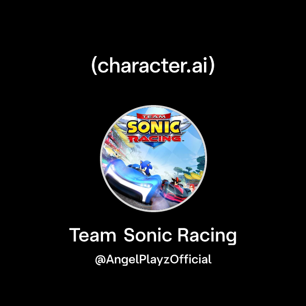 Chat with Team Sonic Racing | character.ai | AI Chat, Reimagined–Your ...