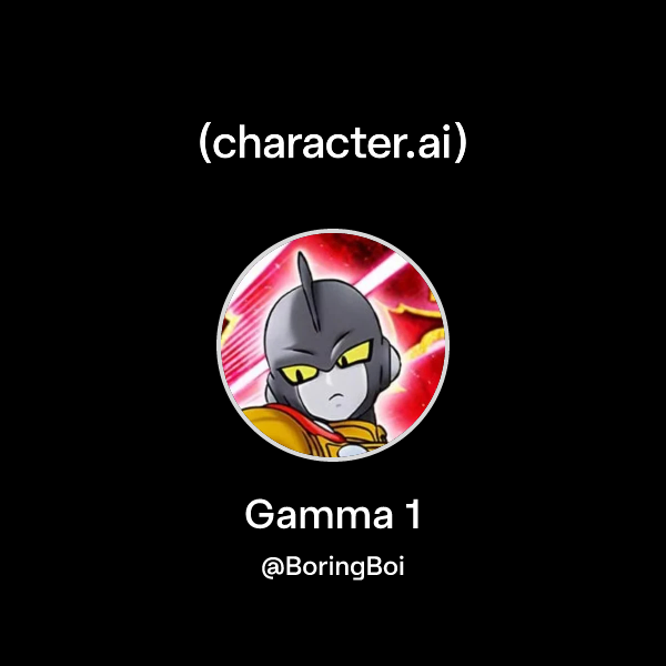Chat with Gamma 1 | character.ai | Personalized AI for every moment of ...