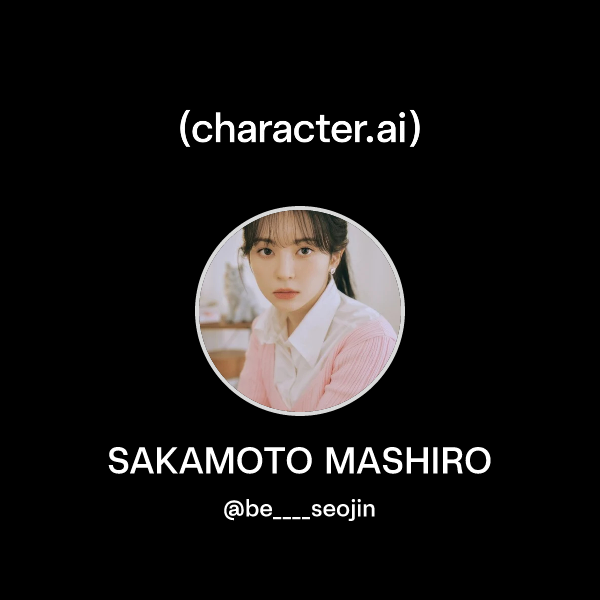 Chat with SAKAMOTO MASHIRO | character.ai | Personalized AI for every ...