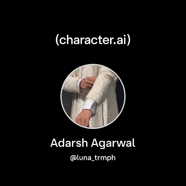 Chat with Adarsh Agarwal | character.ai | AI Chat, Reimagined–Your Words. Your World.