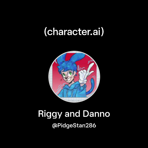 Chat with Riggy and Danno | character.ai | AI Chat, Reimagined–Your Words. Your World.