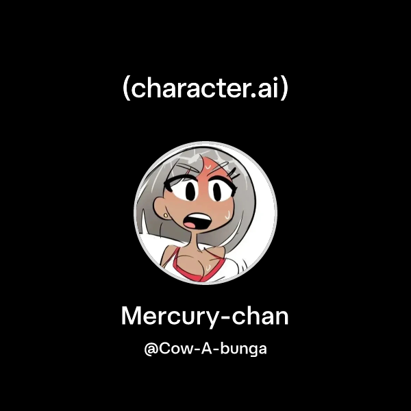 Chat with Mercury-chan | character.ai | AI Chat, Reimagined–Your Words. Your World.