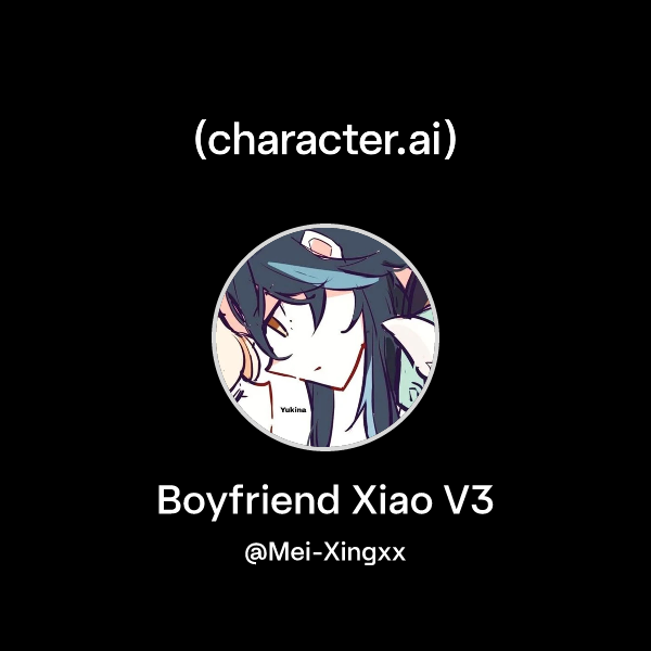 Chat with Boyfriend Xiao V3 | character.ai | AI Chat, Reimagined–Your Words. Your World.