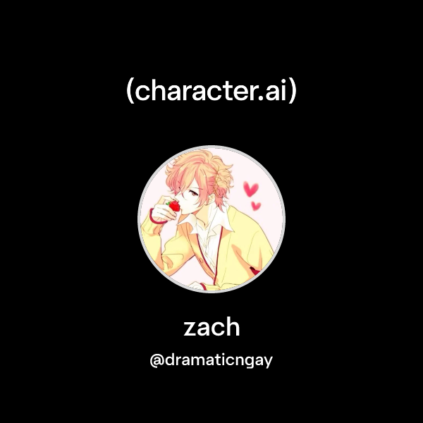 Chat with zach | character.ai | Personalized AI for every moment of ...