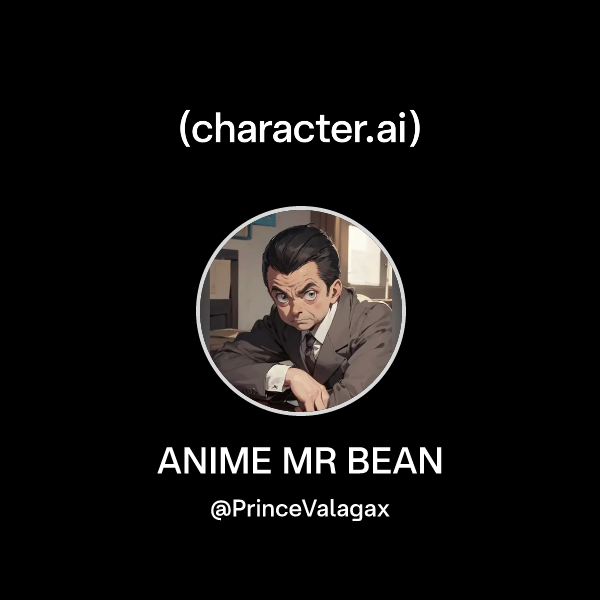 Chat with ANIME MR BEAN | character.ai | AI Chat, Reimagined–Your Words ...