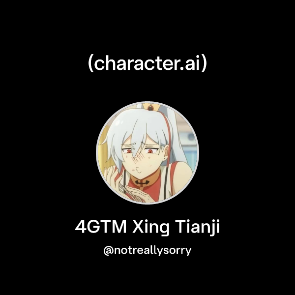 Chat with 4GTM Xing Tianji | character.ai | AI Chat, Reimagined–Your ...