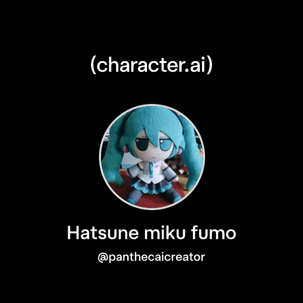 Chat with Hatsune miku fumo | character.ai | Personalized AI for every ...