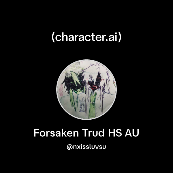 Chat with Forsaken Trud HS AU | character.ai | AI Chat, Reimagined–Your ...