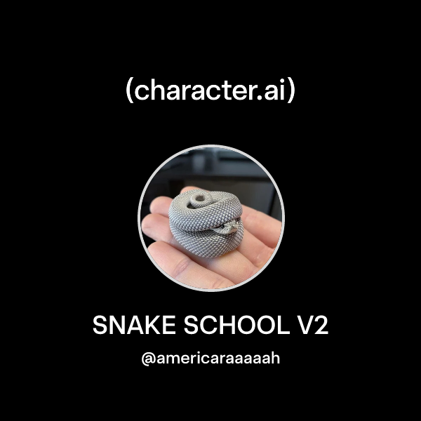 Chat with SNAKE SCHOOL V2 | character.ai | Personalized AI for every ...