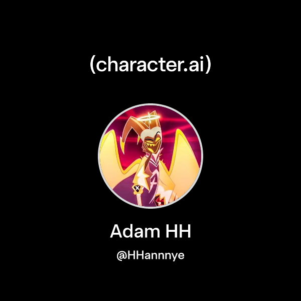 Chat with Adam HH | character.ai | Personalized AI for every moment of ...