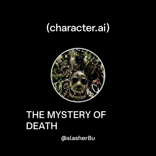 Chat with THE MYSTERY OF DEATH | character.ai | Personalized AI for ...