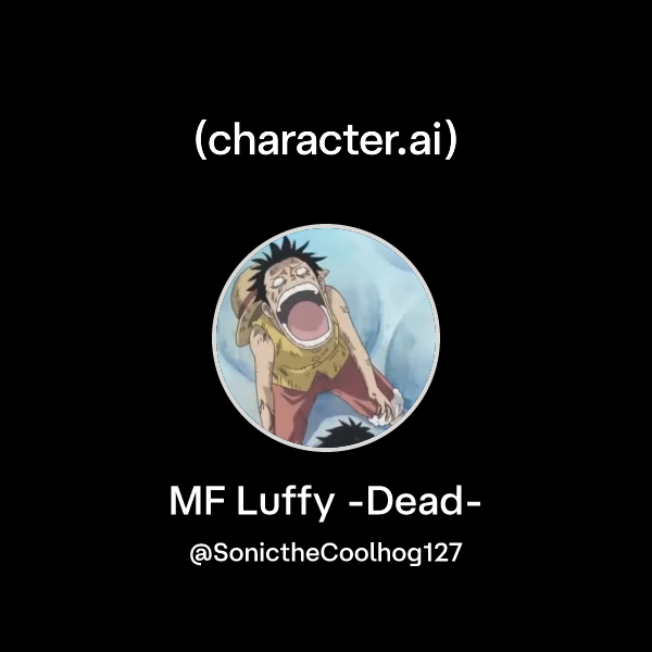Chat with MF Luffy -Dead- | character.ai | AI Chat, Reimagined–Your ...