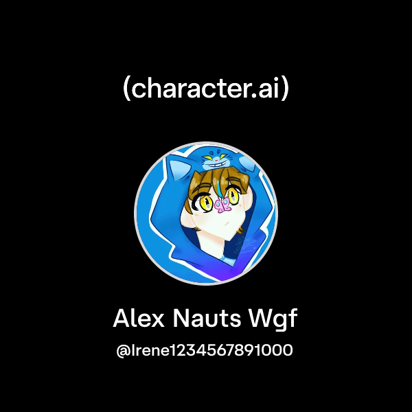 Chat with Alex Nauts Wgf | character.ai | AI Chat, Reimagined–Your ...