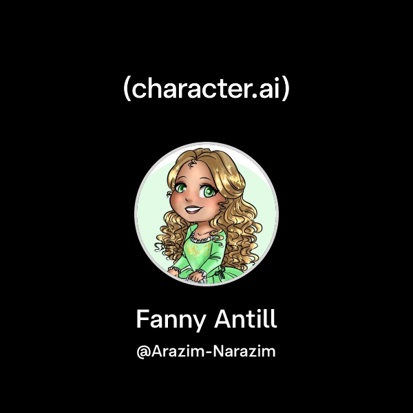 Chat with Fanny Antill | character.ai | AI Chat, Reimagined–Your Words ...