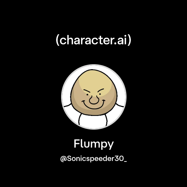 Chat with Flumpy | character.ai | Personalized AI for every moment of ...