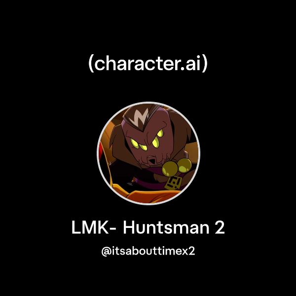 Chat with LMK- Huntsman 2 | character.ai | AI Chat, Reimagined–Your ...