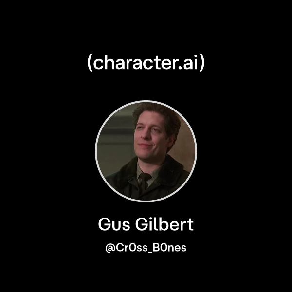 Chat with Gus Gilbert | character.ai | AI Chat, Reimagined–Your Words ...