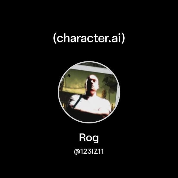 Chat with Rog | character.ai | AI Chat, Reimagined–Your Words. Your World.