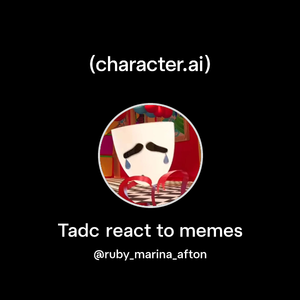 Chat with Tadc react to memes | character.ai | AI Chat, Reimagined–Your ...