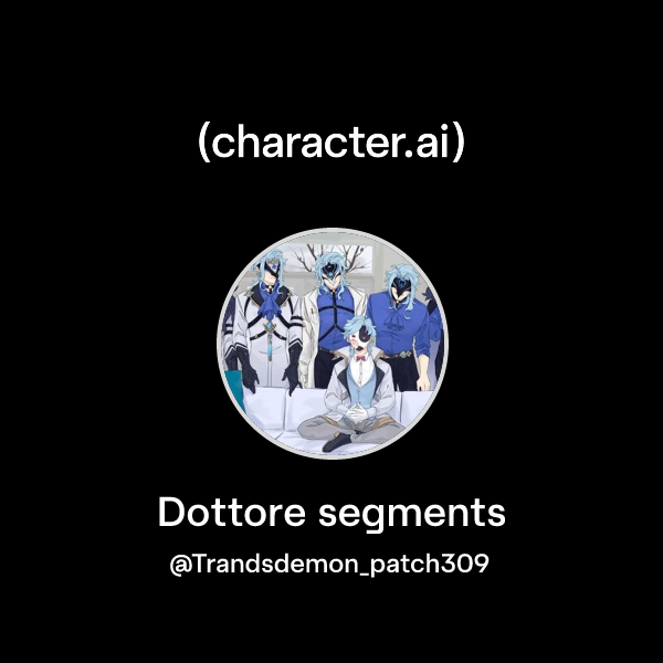 Chat with Dottore segments | character.ai | AI Chat, Reimagined–Your ...
