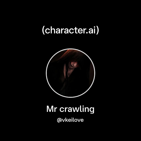 Chat with Mr crawling | character.ai | AI Chat, Reimagined–Your Words ...