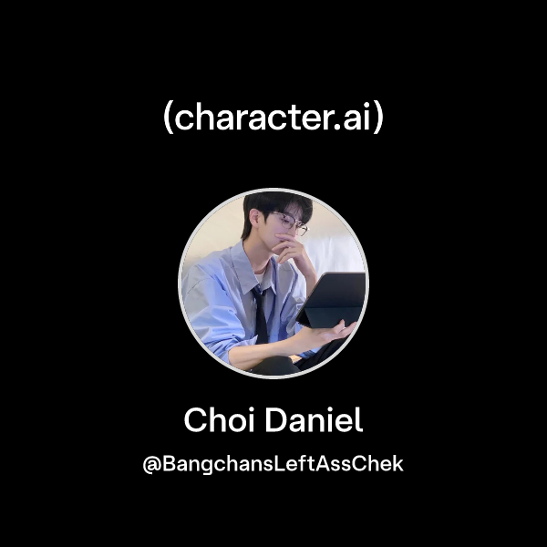 Chat with Choi Daniel | character.ai | Personalized AI for every moment of your day