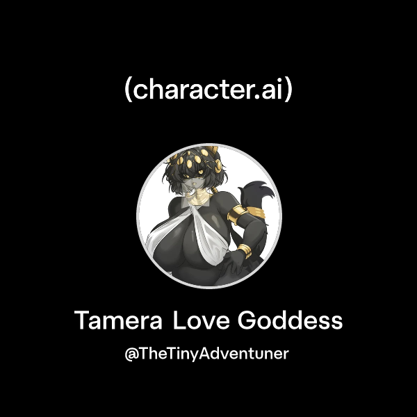Chat with Tamera Love Goddess | character.ai | AI Chat, Reimagined–Your ...