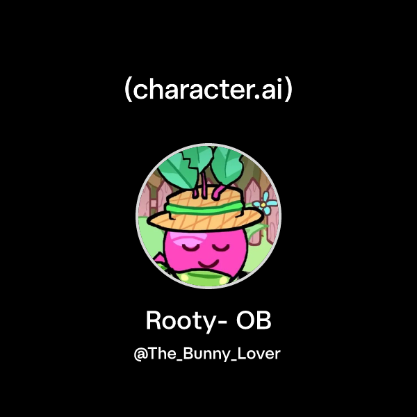 Chat with Rooty- OB | character.ai | AI Chat, Reimagined–Your Words ...