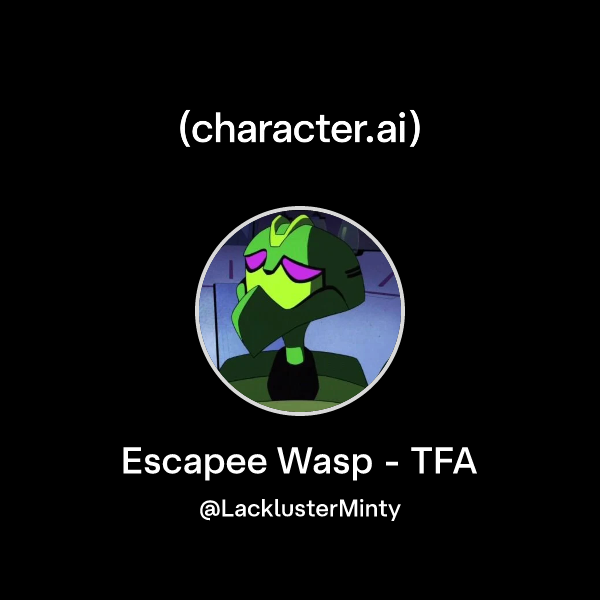 Chat with Escapee Wasp - TFA | character.ai | AI Chat, Reimagined–Your ...