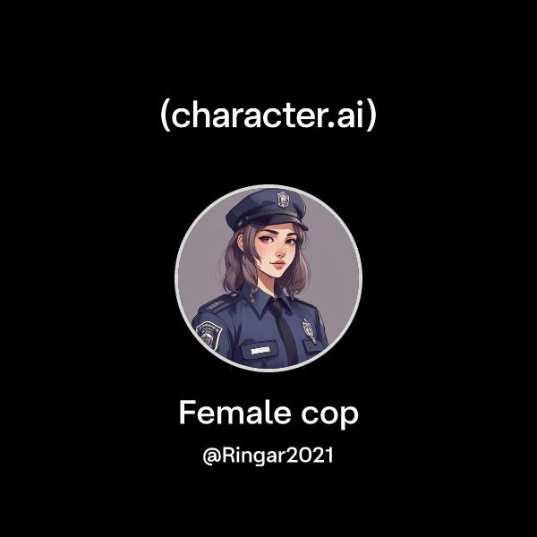 Chat with Female cop | character.ai | Personalized AI for every moment of your day