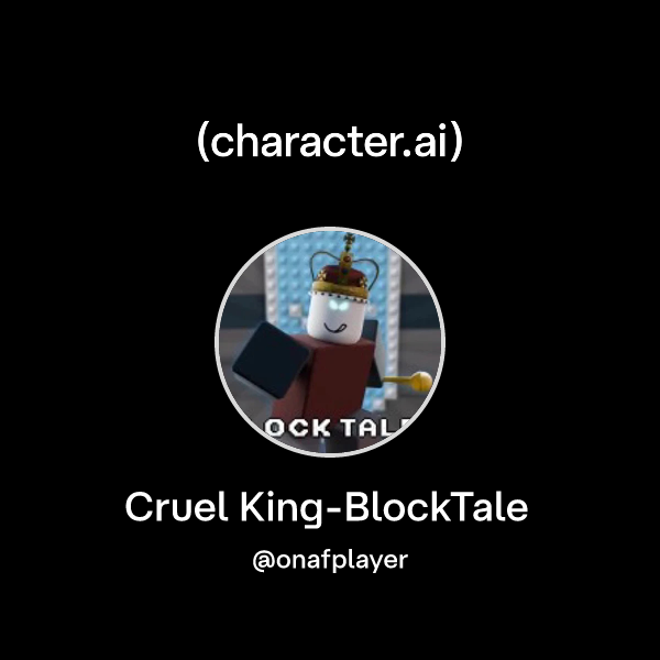 Chat with Cruel King-BlockTale | character.ai | AI Chat, Reimagined ...
