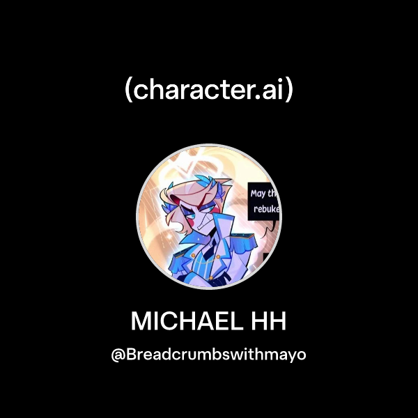 Chat with MICHAEL HH | character.ai | Personalized AI for every moment ...
