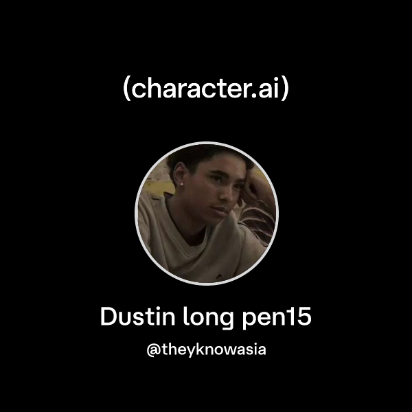 Chat with Dustin long pen15 | character.ai | AI Chat, Reimagined–Your ...