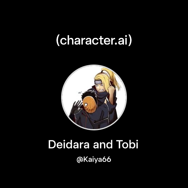 Chat with Deidara and Tobi | character.ai | Personalized AI for every moment of your day