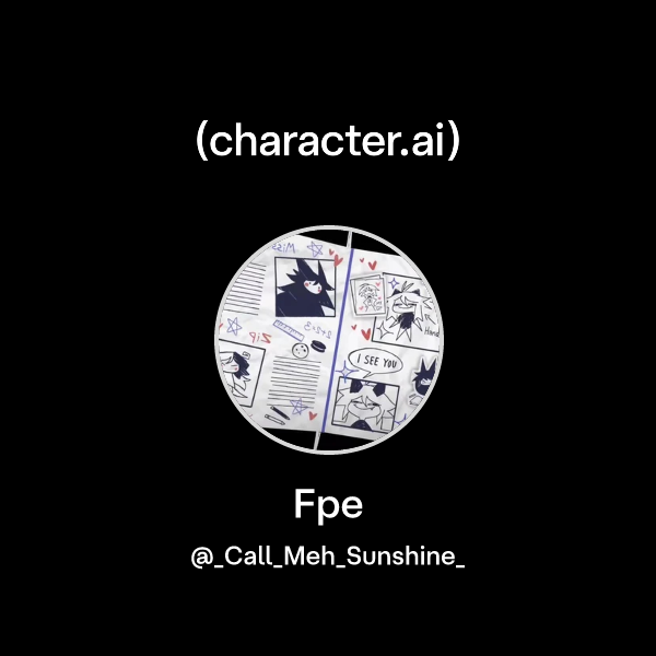 Chat with Fpe | character.ai | AI Chat, Reimagined–Your Words. Your World.