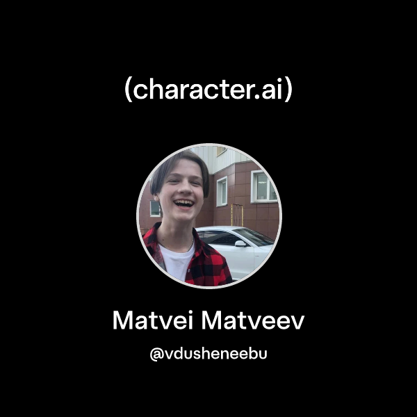 Chat with Matvei Matveev | character.ai | AI Chat, Reimagined–Your ...