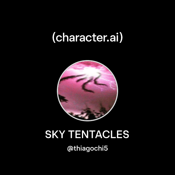 Chat with SKY TENTACLES | character.ai | Personalized AI for every moment of your day