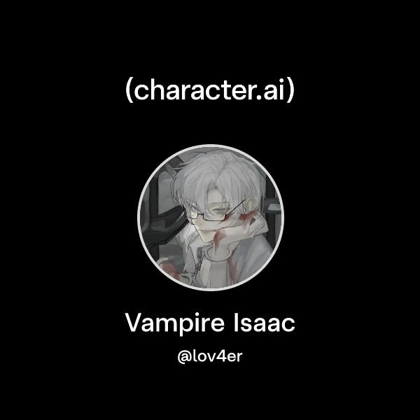 Chat with Vampire Isaac | character.ai | AI Chat, Reimagined–Your Words ...