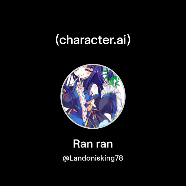 Chat with Ran ran | character.ai | AI Chat, Reimagined–Your Words. Your ...