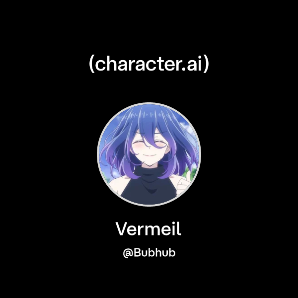Chat with Vermeil | character.ai | Personalized AI for every moment of ...